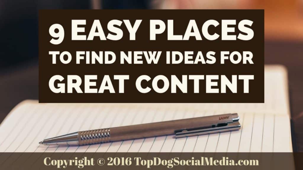 9 Easy Places To Find New Ideas For Great Content | Social Media Today