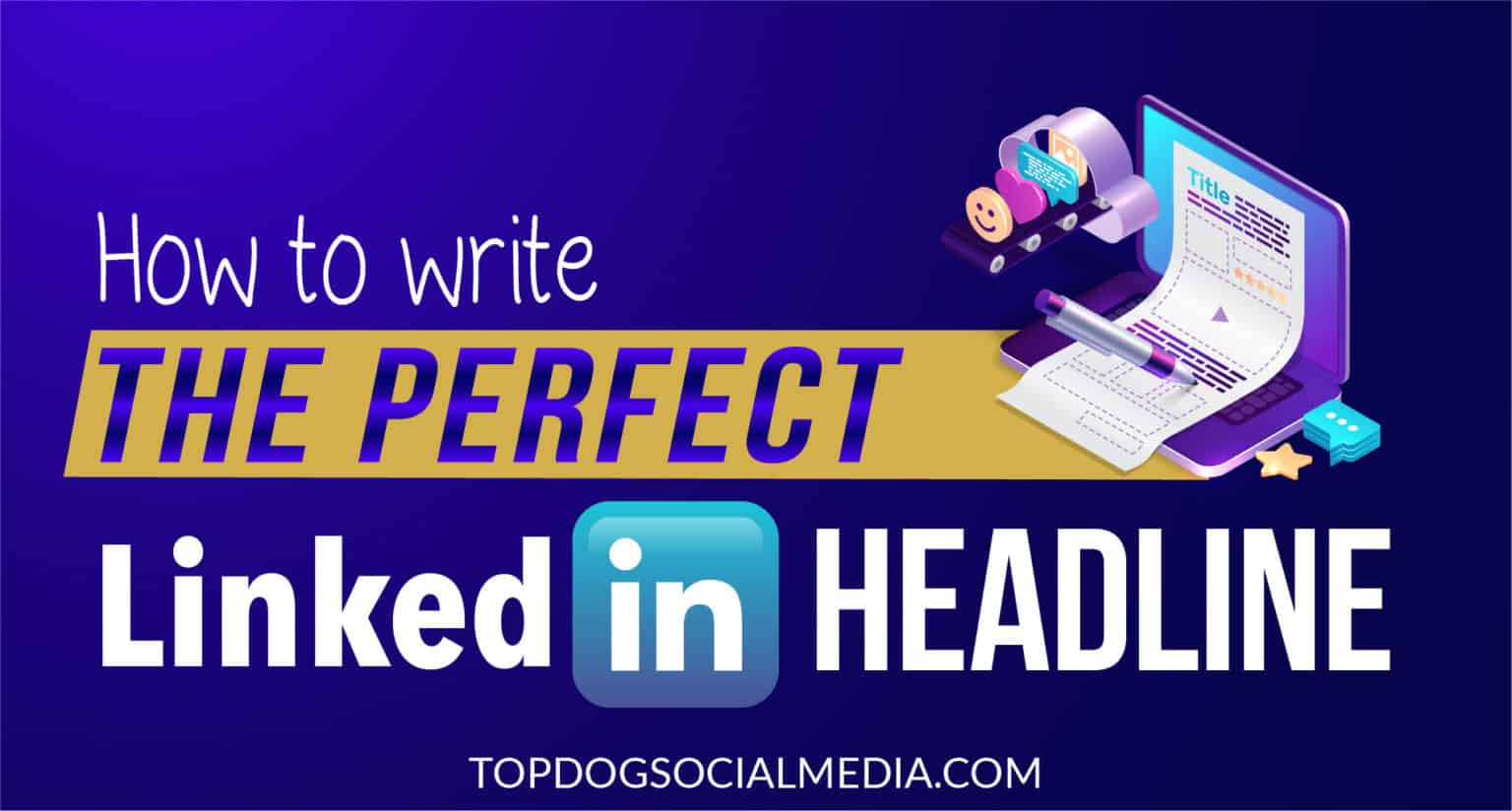 LinkedIn Headline Tips: How to Write the Perfect Headline
