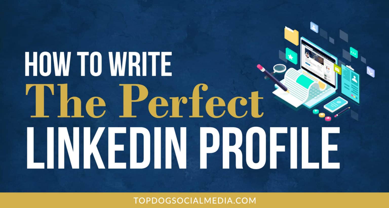 [LinkedIn Training] How to Write the Perfect LinkedIn