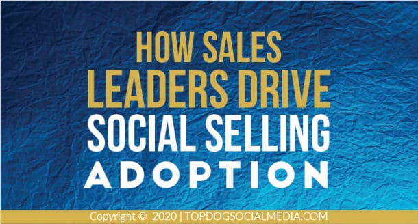 How Sales Leaders Drive Social Selling Adoption