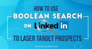 How to Use Boolean Search on LinkedIn to Laser Target Prospects