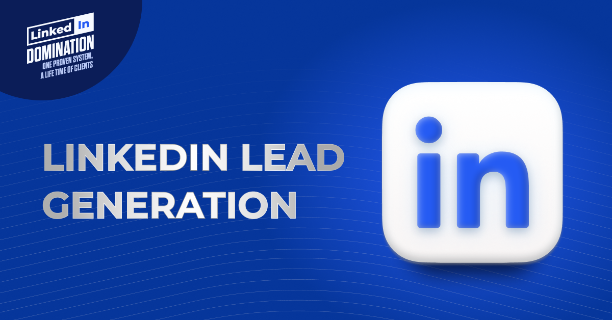 LinkedIn Lead Generation | LinkedIn Domination Done-For-You